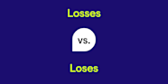 Losses Vs Loses What s The Difference 